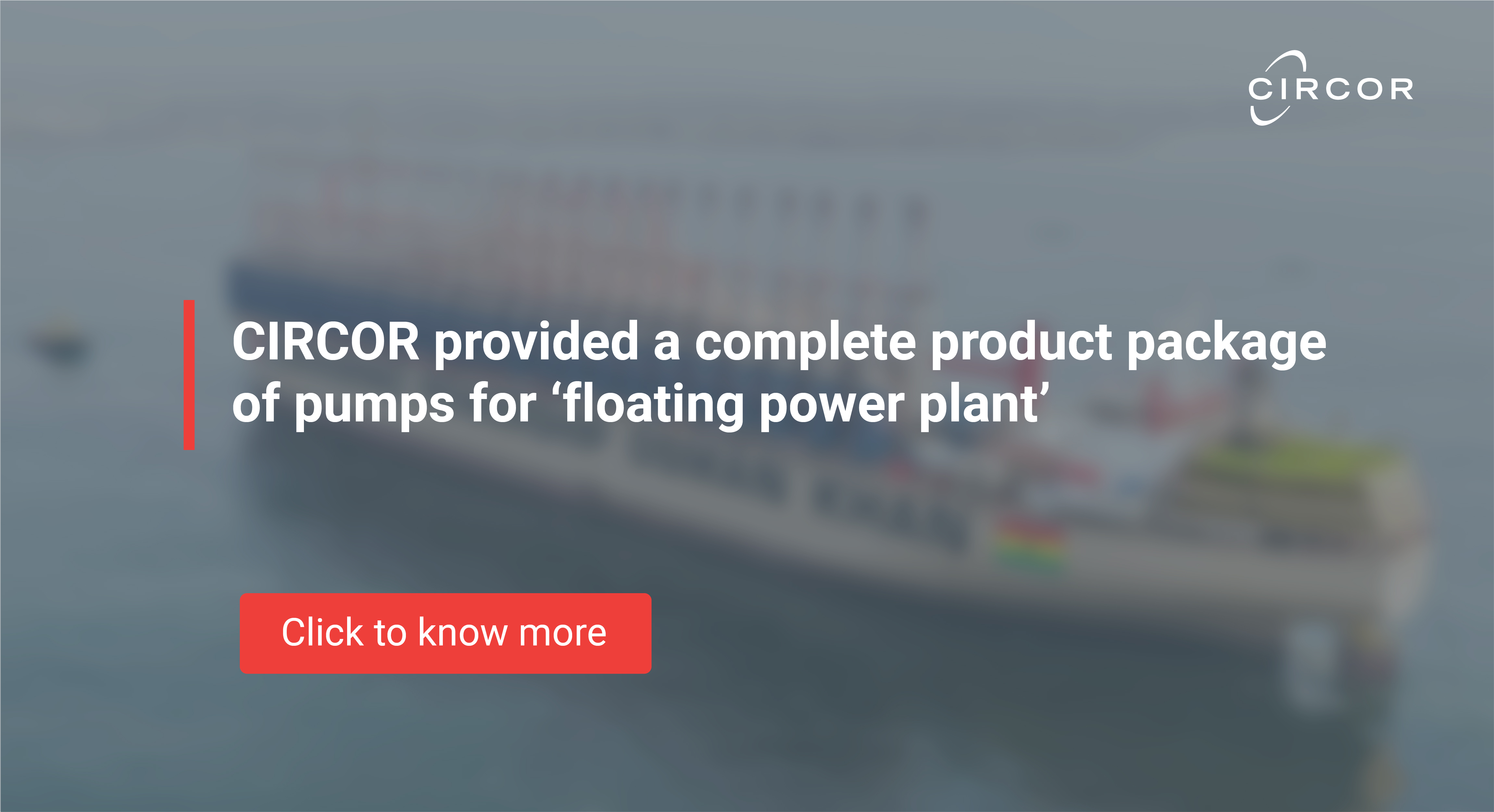 CIRCOR WINS THE ORDER BY DELIVERING A COMPLETE PRODUCT PACKAGE OF PUMPS TO TURKISH CUSTOMER.